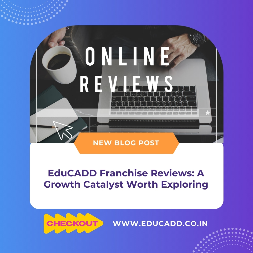 EduCADD Franchise Reviews | EduCADD Franchise